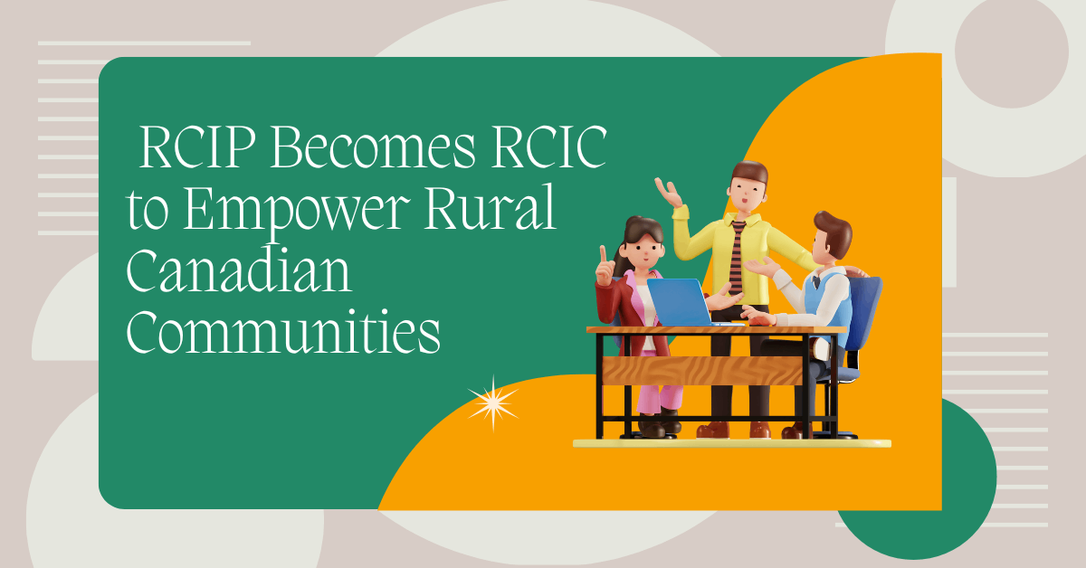 The Rural Immigration: RCIP Becomes RCIC to Empower Rural Canadian Communities - RNIPCalculator